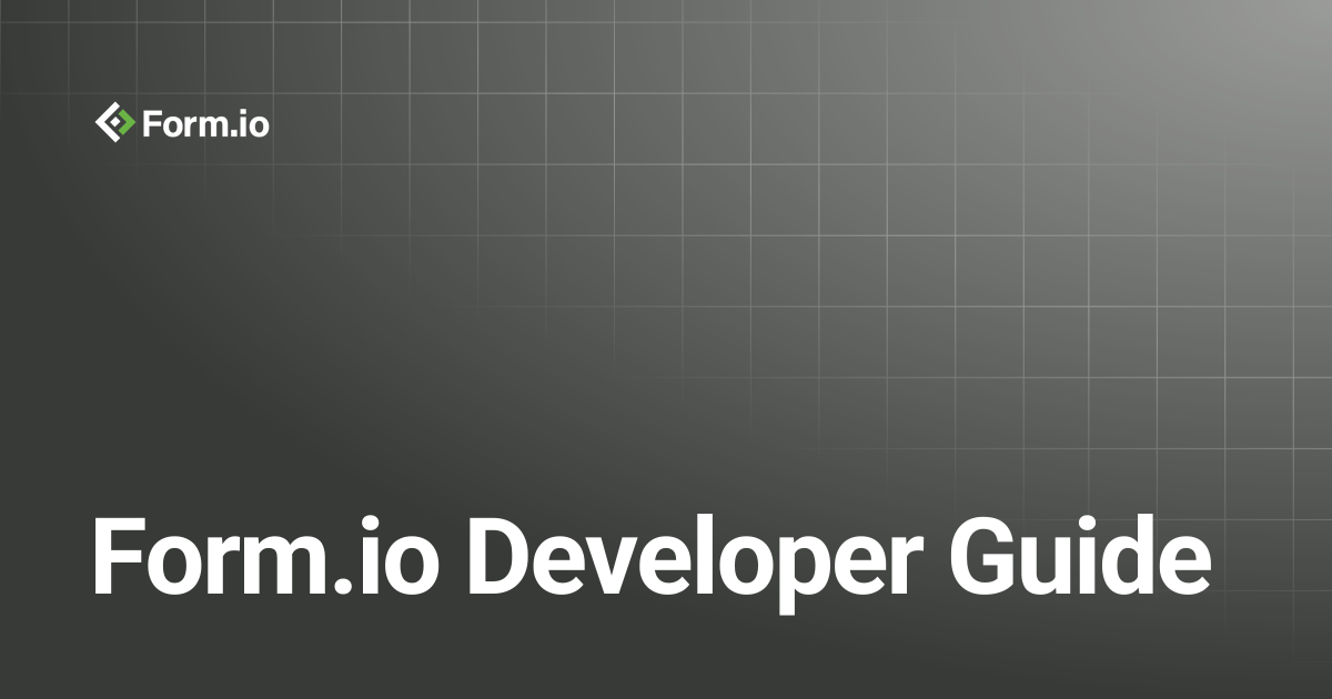 Form.io Developer Guide | Developer Guide | Form.io Documentation