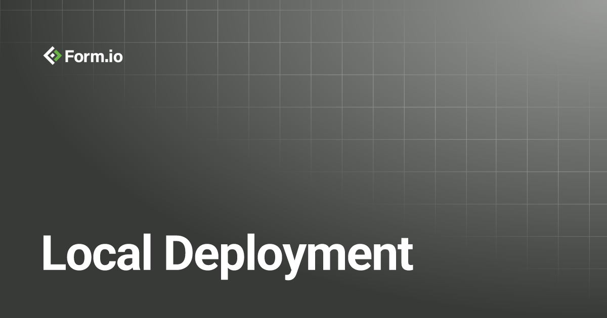 Local Deployment | Form.io Documentation