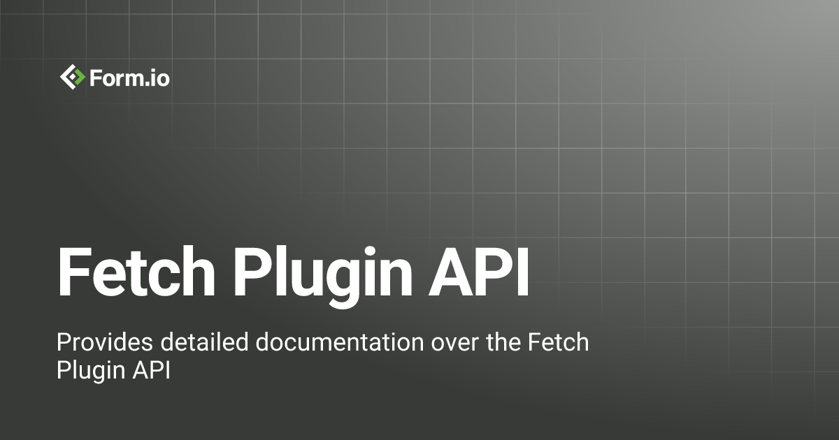 Fetch Plugin API | Form.io Documentation
