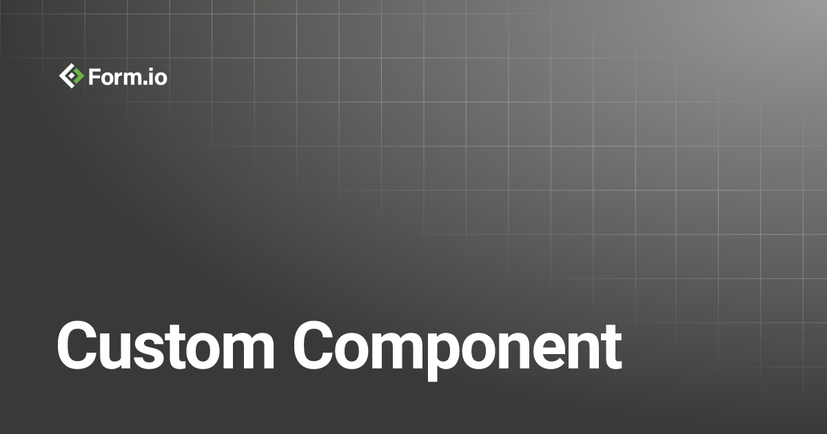 Custom Component | Form.io Documentation Custom Component | Form.io Documentation