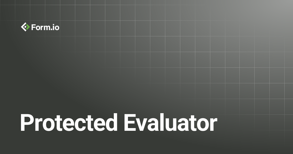 Protected Evaluator | Form.io Documentation