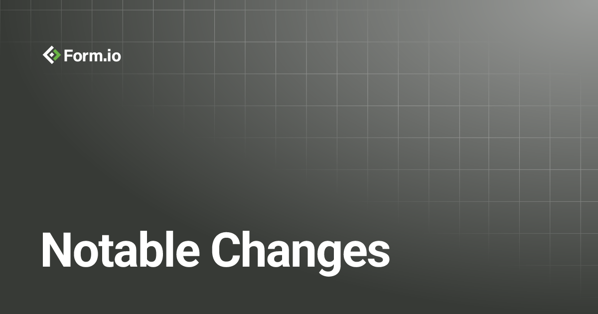 Notable Changes | Form.io Documentation