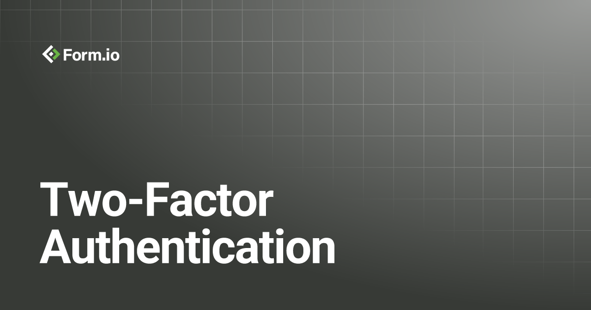 Two-Factor Authentication | Form.io Documentation