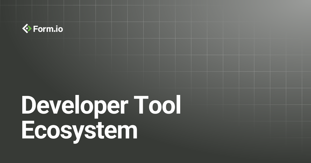 Developer Tool Ecosystem | Form.io Documentation