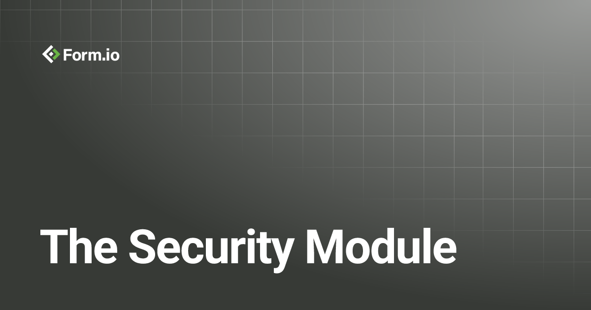 The Security Module | Form.io Documentation