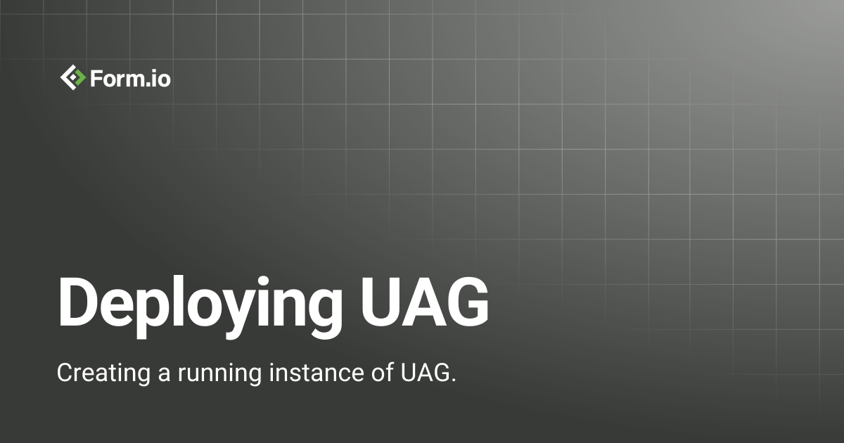 Deploying UAG | Form.io Documentation