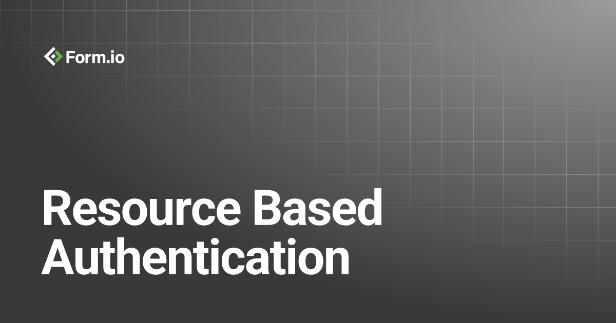 Resource Based Authentication | Form.io Documentation