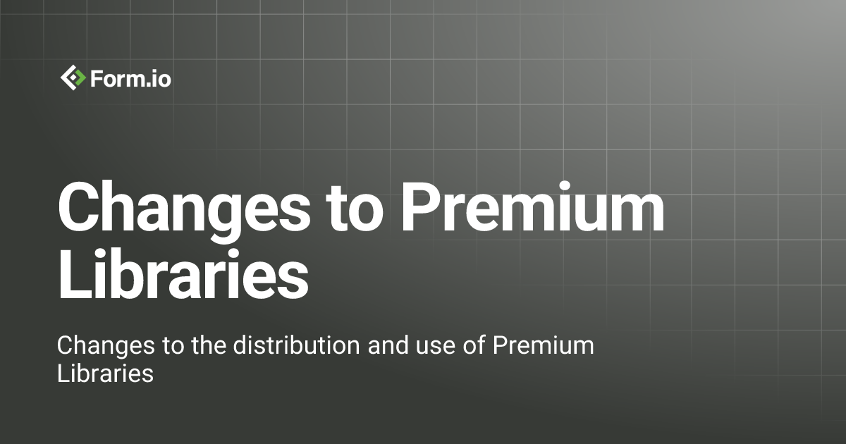 Changes to Premium Libraries | Form.io Documentation