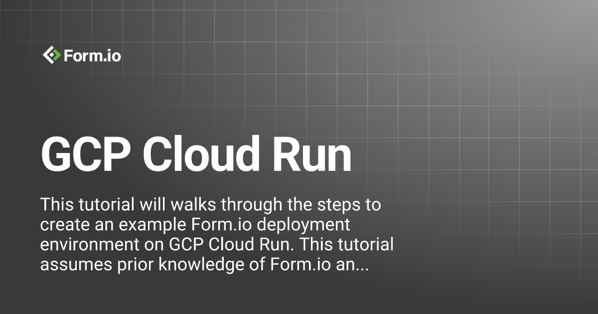 GCP Cloud Run | Form.io Documentation