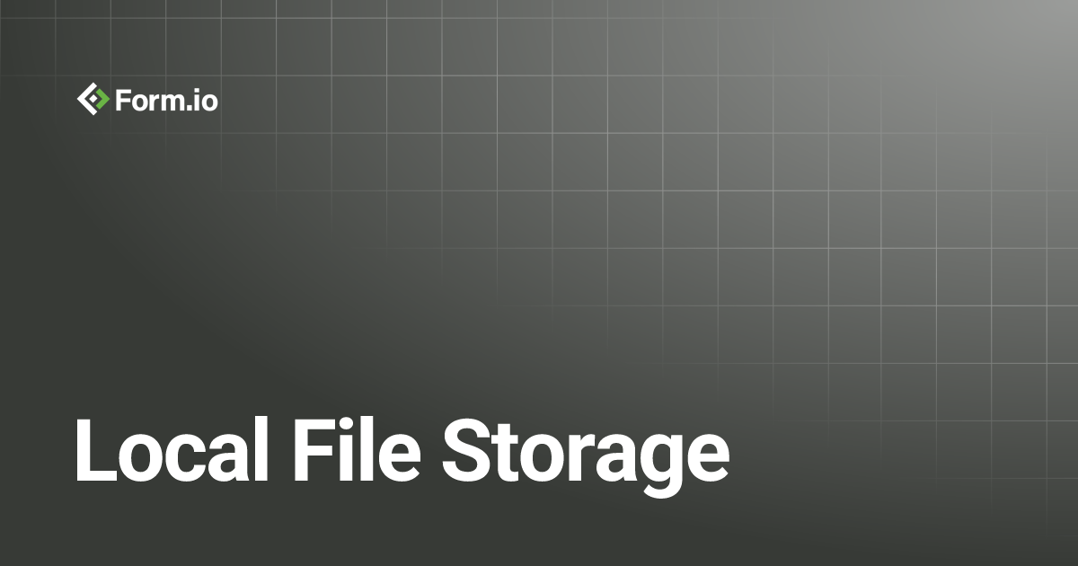 Local File Storage | Form.io Documentation
