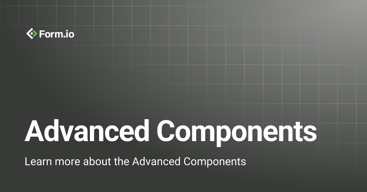 Advanced Components | Form.io Documentation