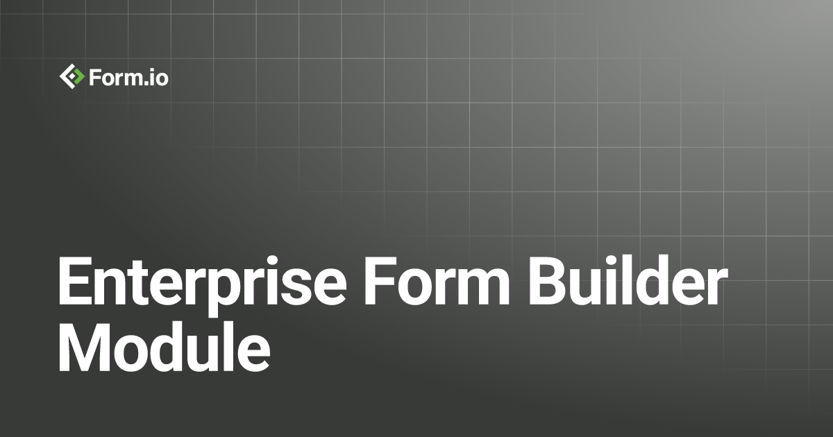 Enterprise Form Builder Module | Form.io Documentation